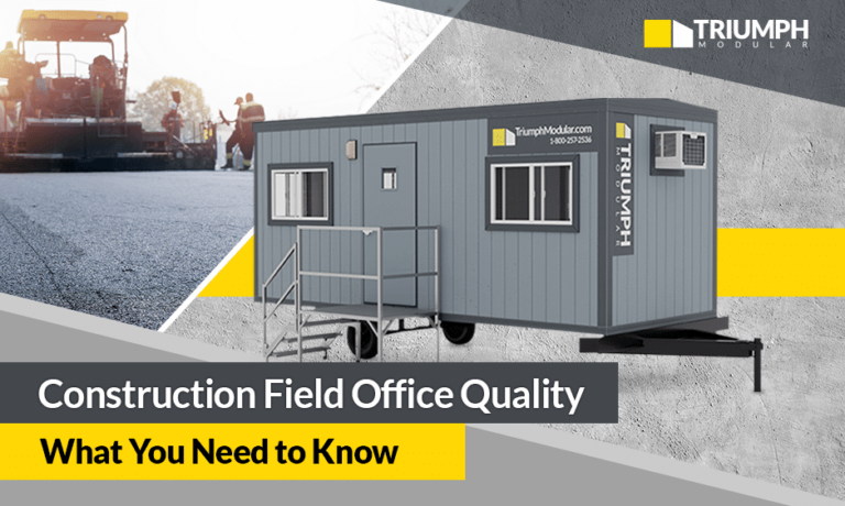 Construction Field Office Quality - What You Need to Know